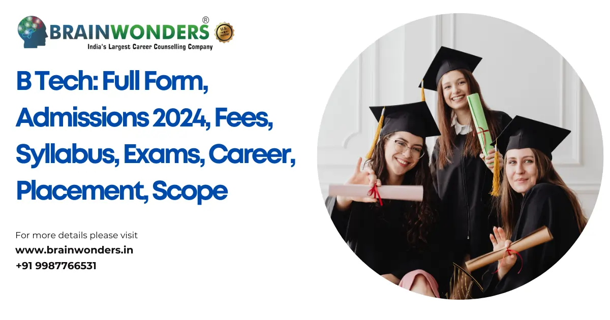 B Tech: Full Form, Admissions 2024, Fees, Syllabus, Exams, Career ...